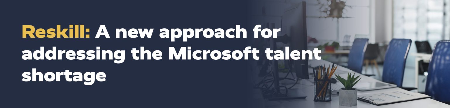 Reskill: A new approach for addressing the Microsoft talent shortage ...